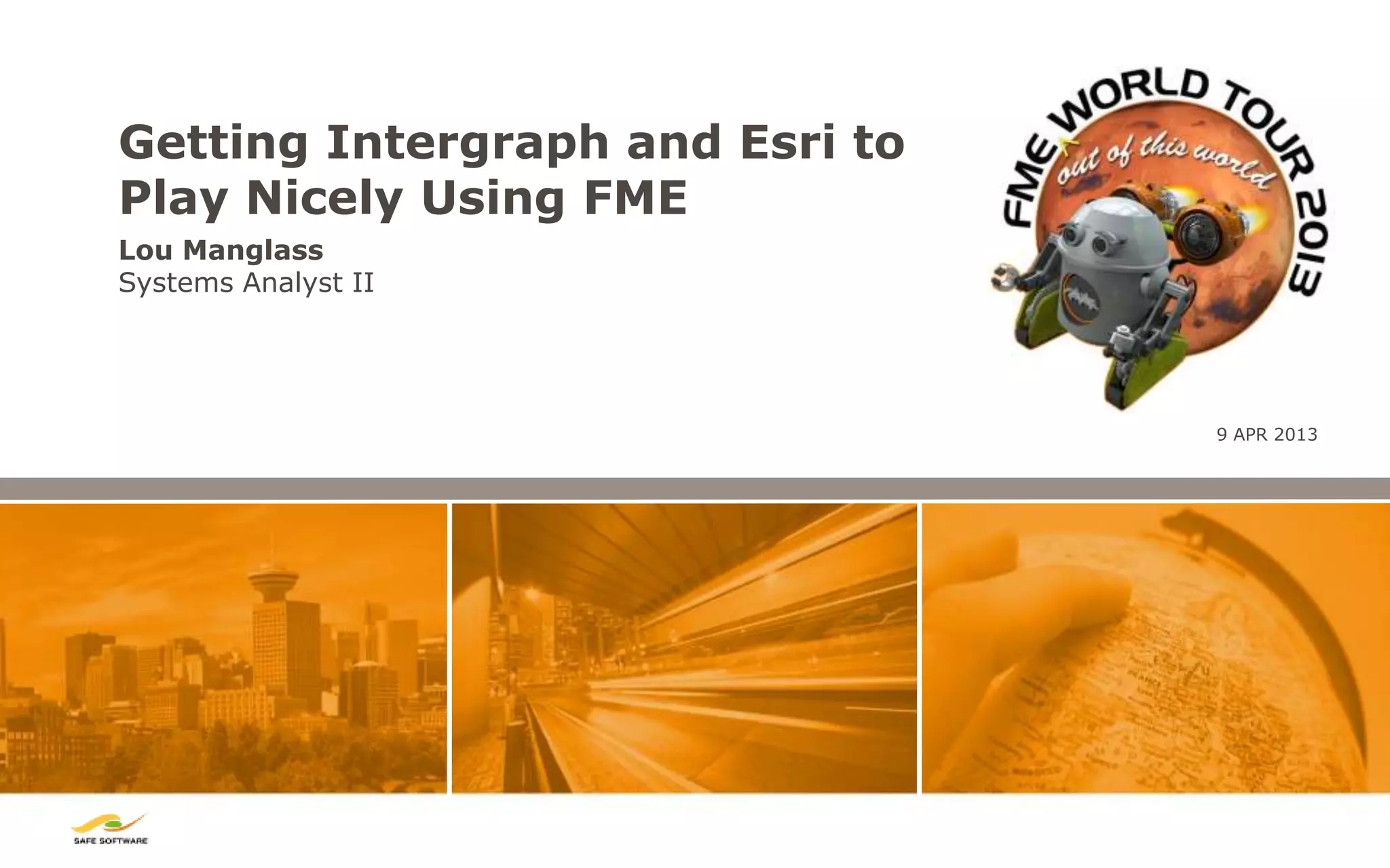 Getting Intergraph and Esri to Play Nicely Using FME | PPTX | Databases | Computer Software and ...