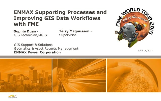 ENMAX Supporting Processes and Improving GIS Data Workflows with FME | PPT