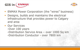 ENMAX Supporting Processes and Improving GIS Data Workflows with FME | PPT