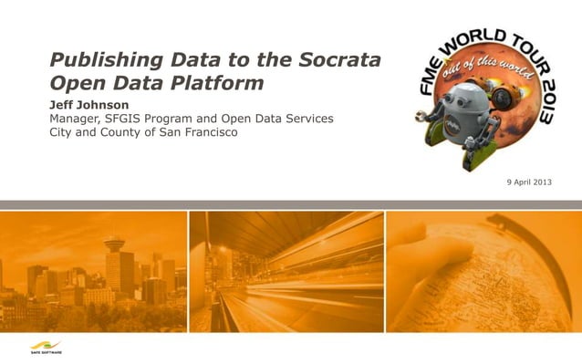 Publishing Data to the Socrata Open Data Platform with FME | PPT