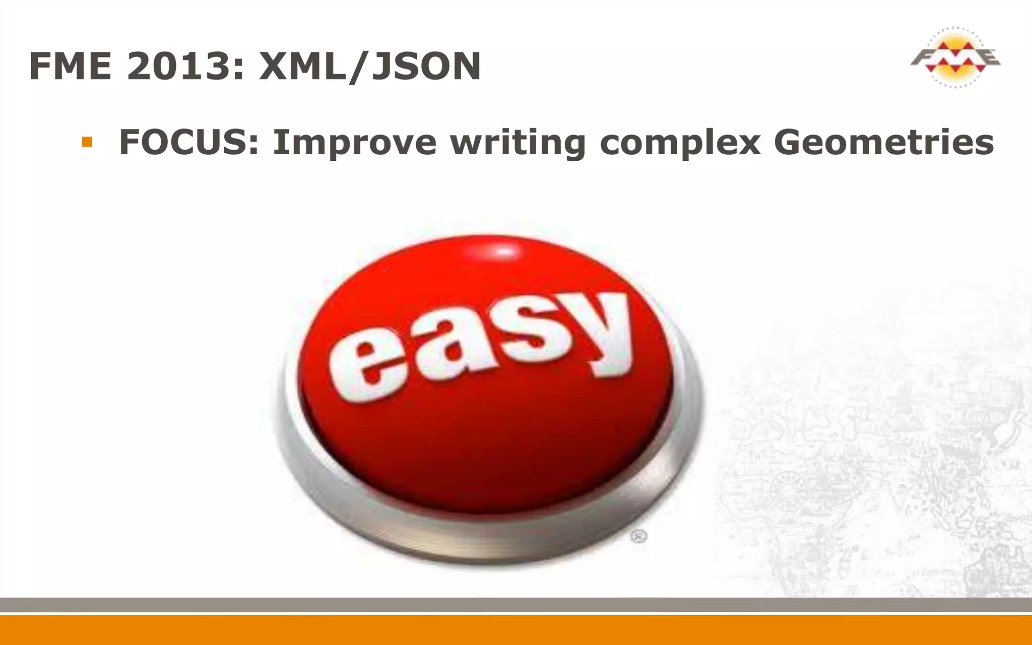 FME Lightning Talk: FME 2013, XML and JSON | PPTX