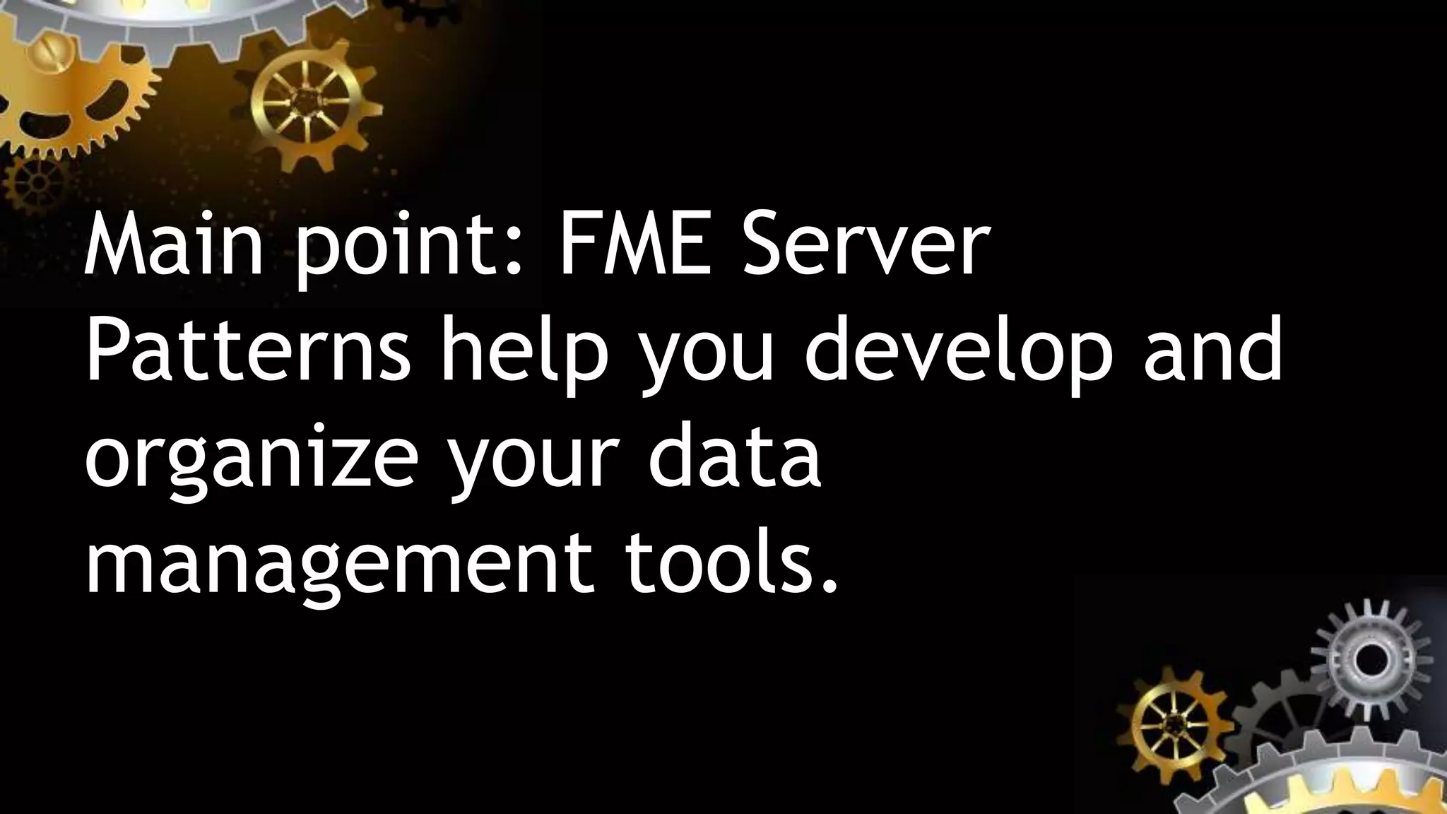 FME Server Workspace Patterns - Continued | PPTX