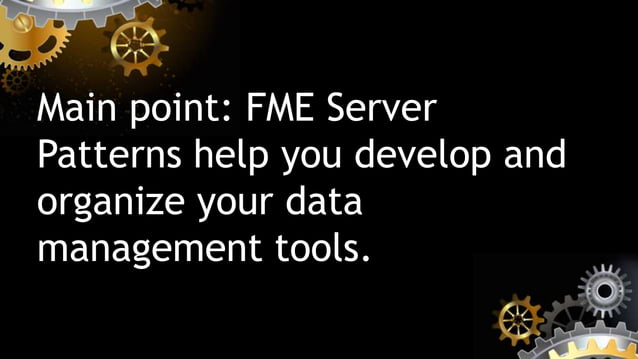 FME Server Workspace Patterns - Continued | PPTX | Databases | Computer Software and Applications