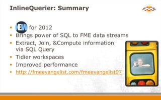 FME Lightning Talk - Inline Querier | PPTX