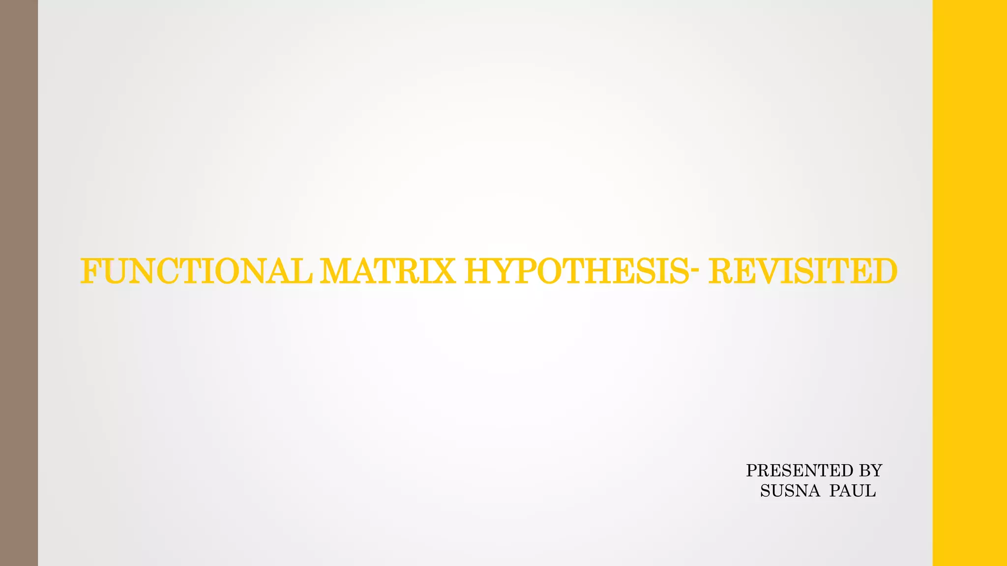 Functional matrix Hypothesis- Revisited | PPTX