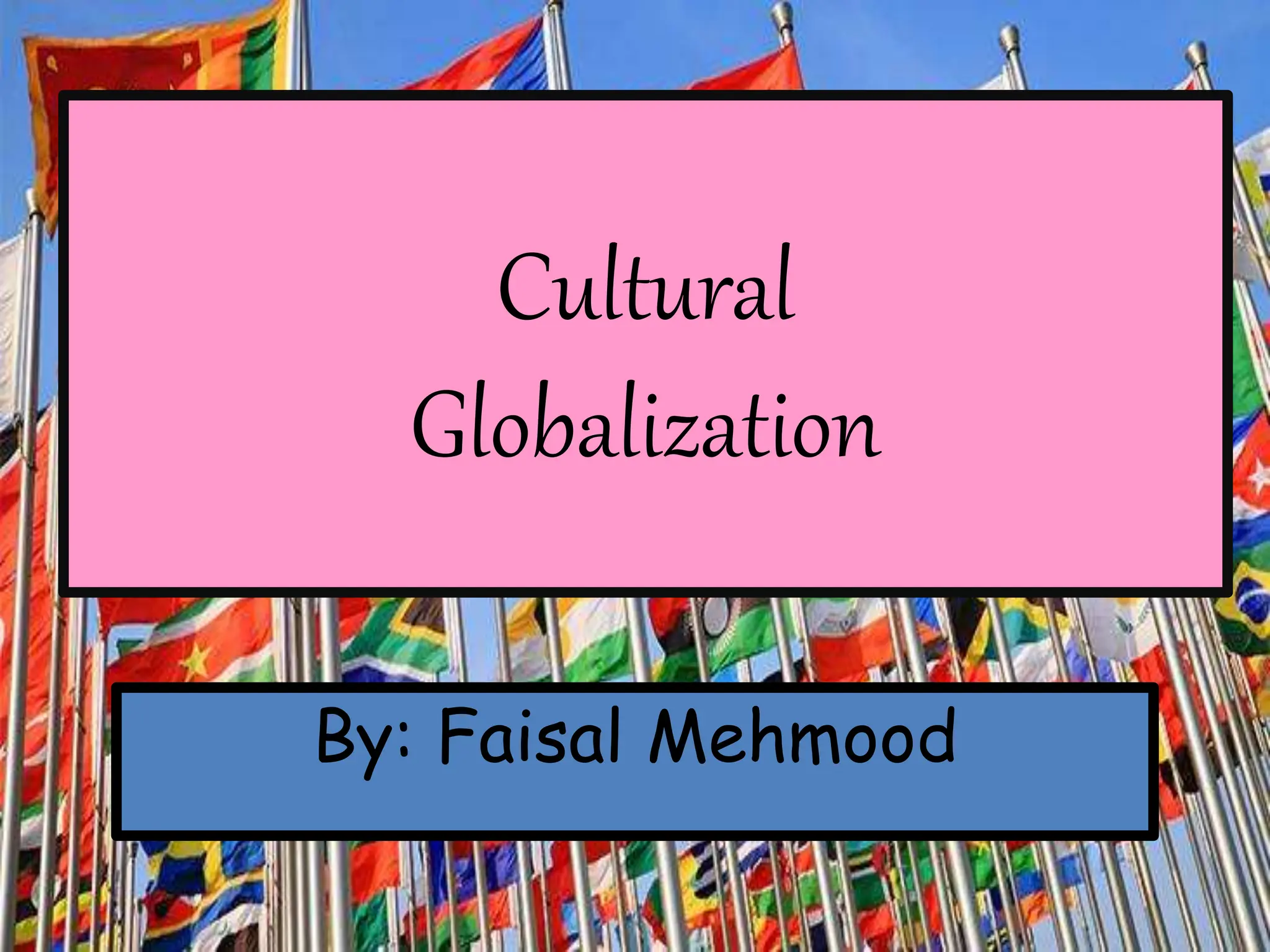 CULTURAL-GLOBALIZATION ITS TYPES-FINAL-FMH.pptx