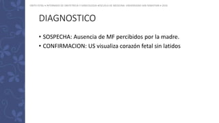 FETO MUERTO IN UTERO. OBITO FETAL. 2016 | PPTX