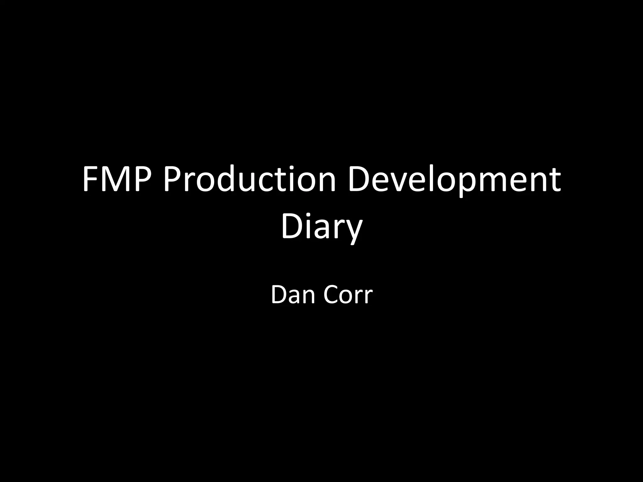 FMP Production Development Diary | PPTX