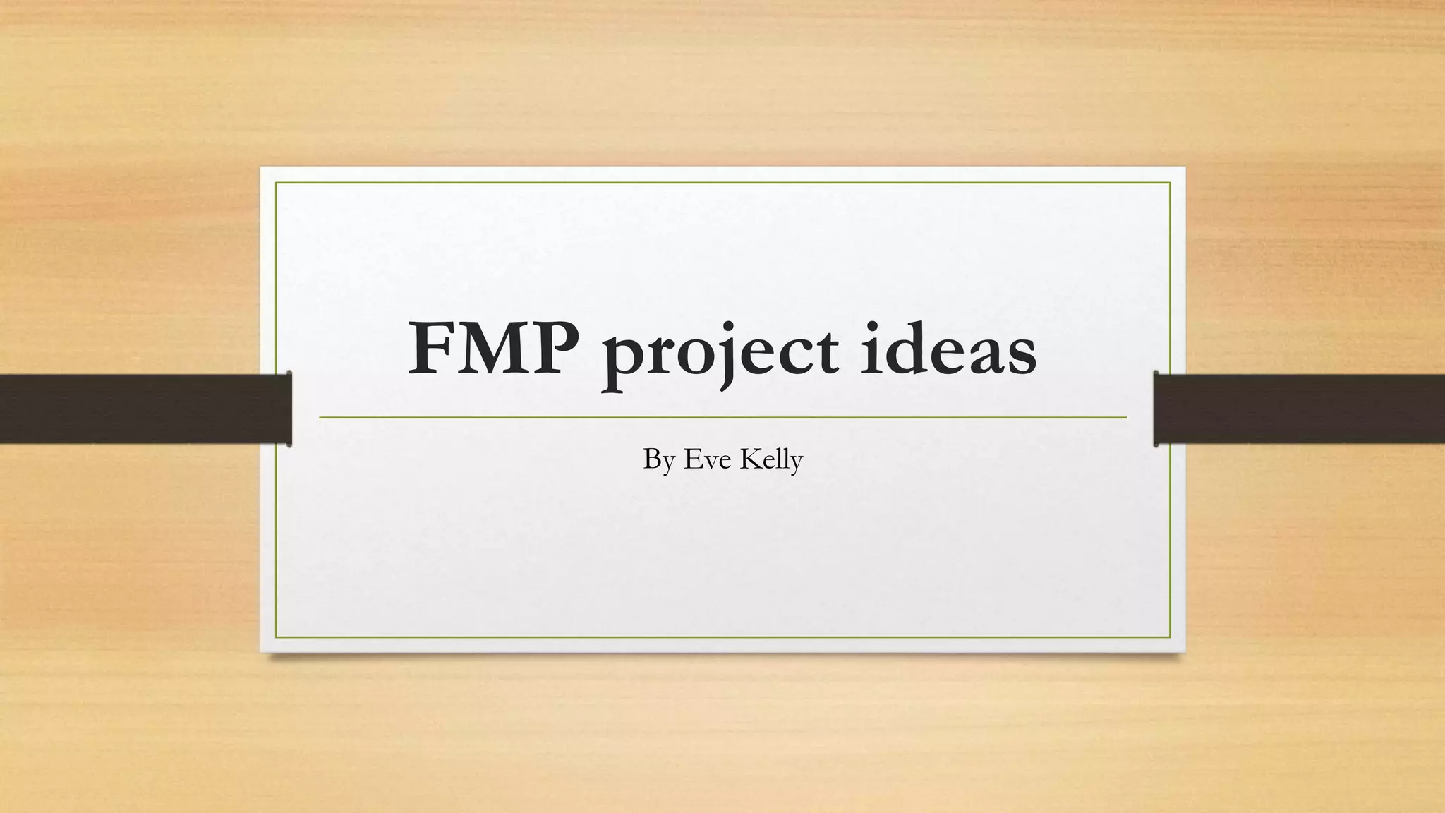 Fmp project ideas | PPT