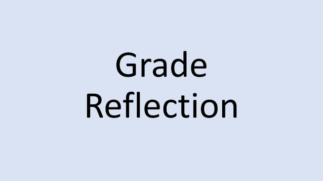 Grade Reflection | PPT