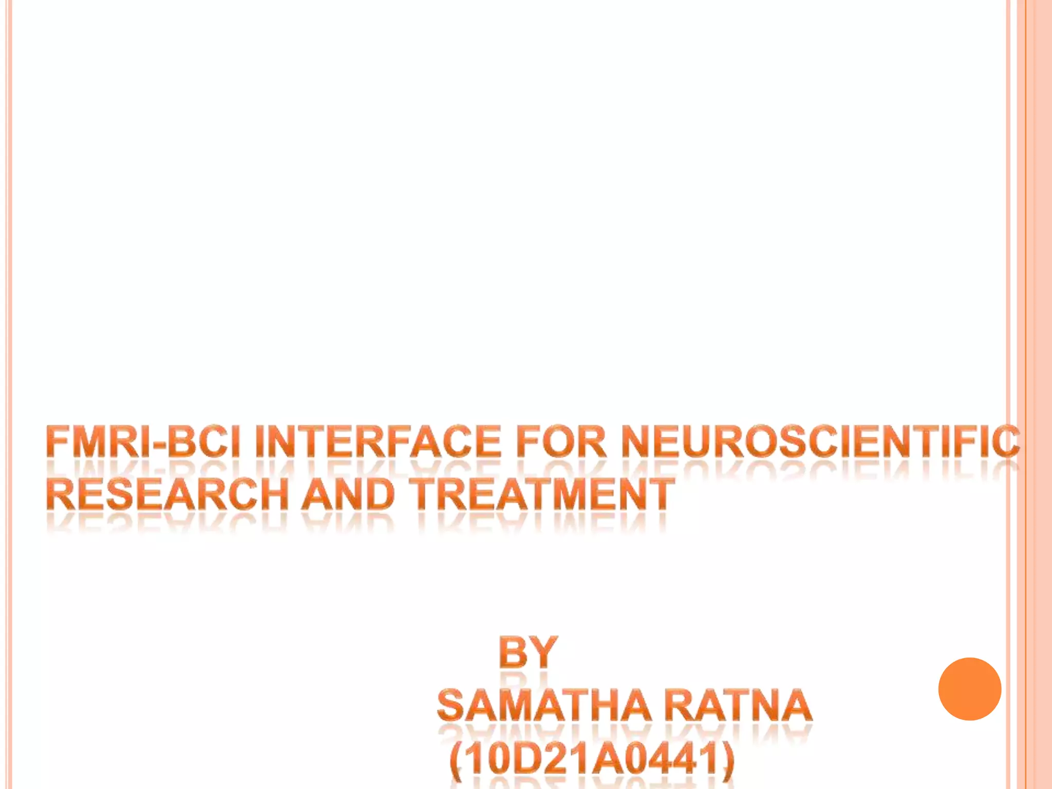 Fmri bci interface for neuroscientific research and treatment | PPT