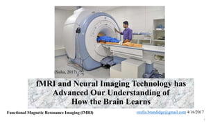 Fmri and neural imaging technology has advanced our understanding of ...