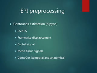 FMRIPREP - robust and easy to use fMRI preprocessing pipeline | PPTX | Computing | Technology ...