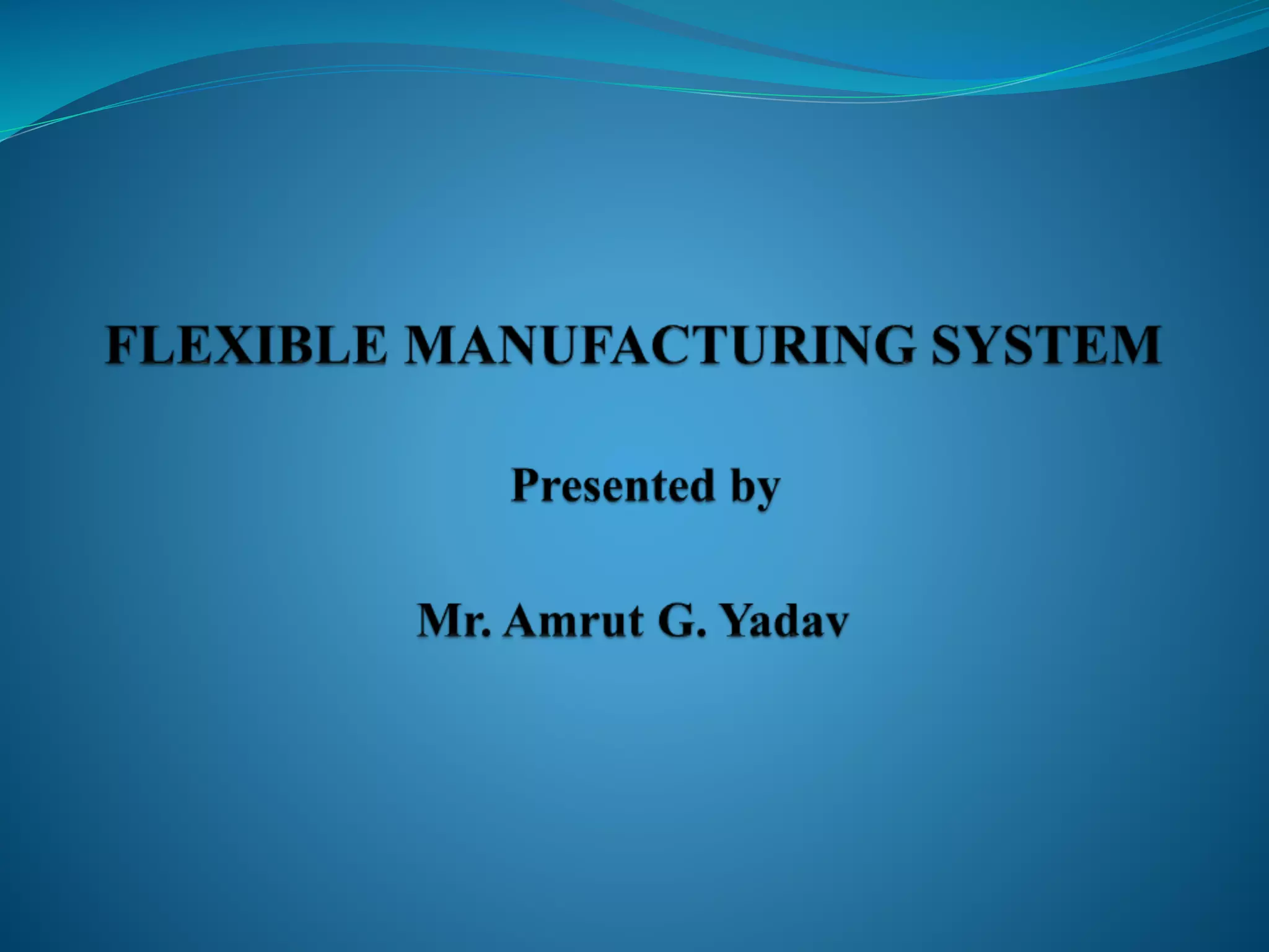 Flexible Manufacturing System | PPTX