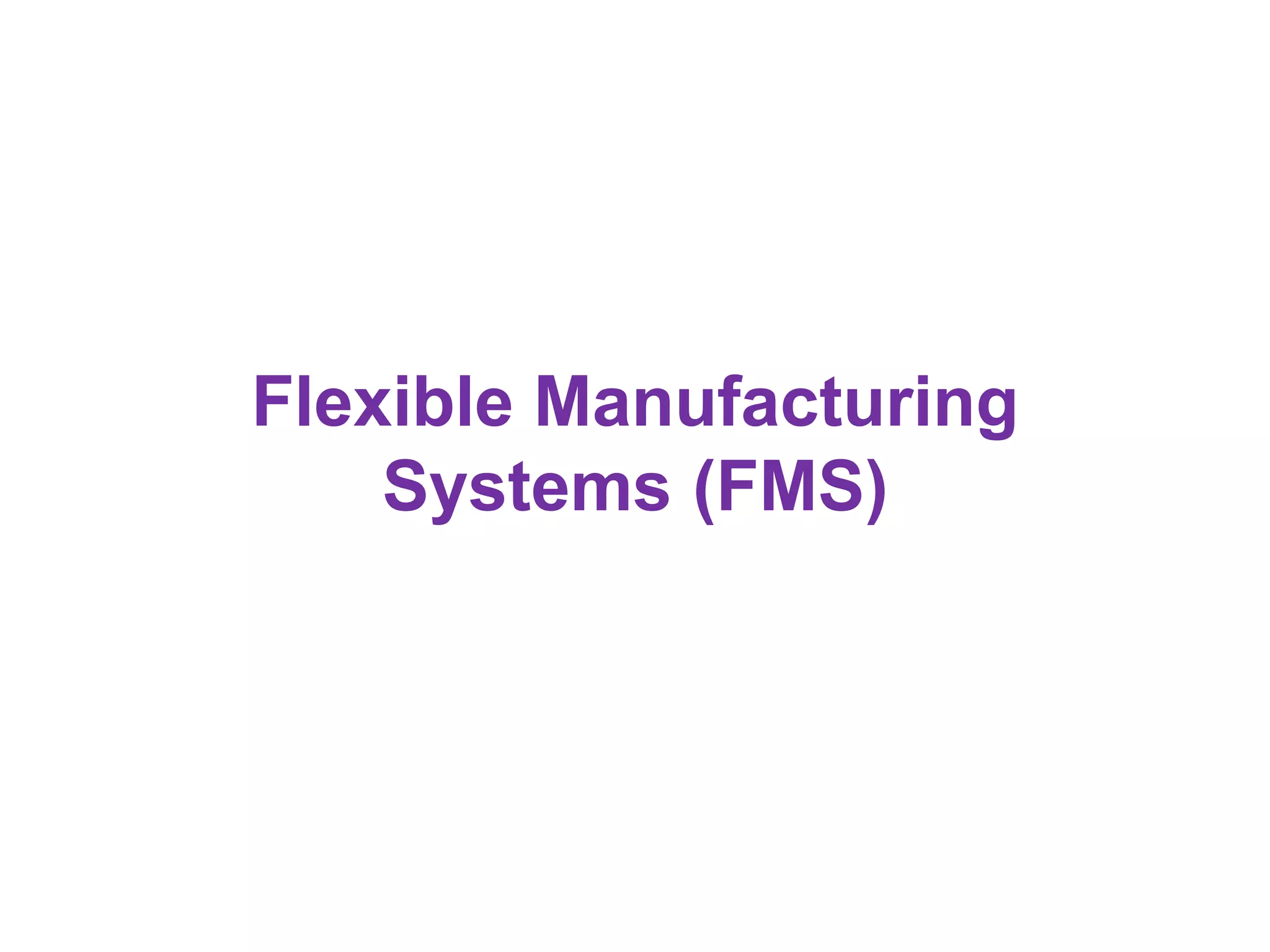 Flexible manufacturing systems (FMS) | PPTX