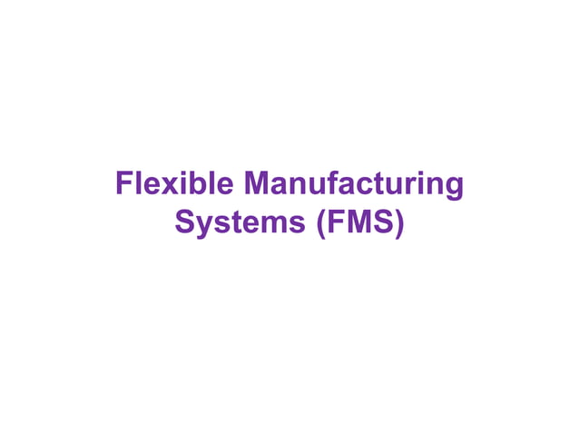 Flexible manufacturing systems (FMS) | PPTX | Robotics | Technology ...