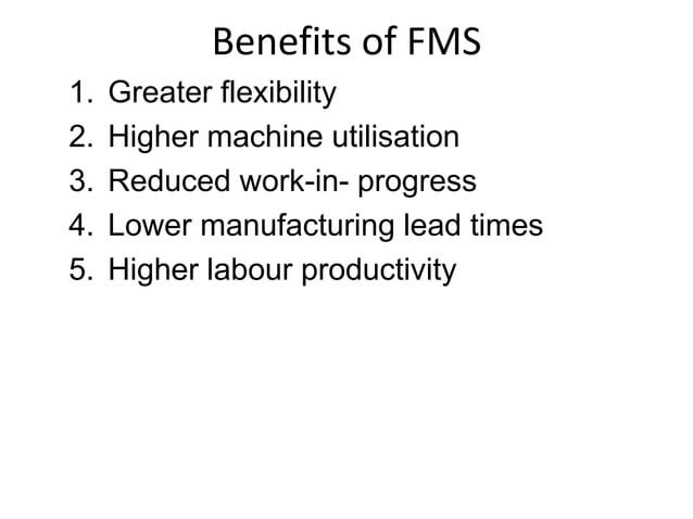 Flexible manufacturing systems (FMS) | PPTX | Robotics | Technology & Computing