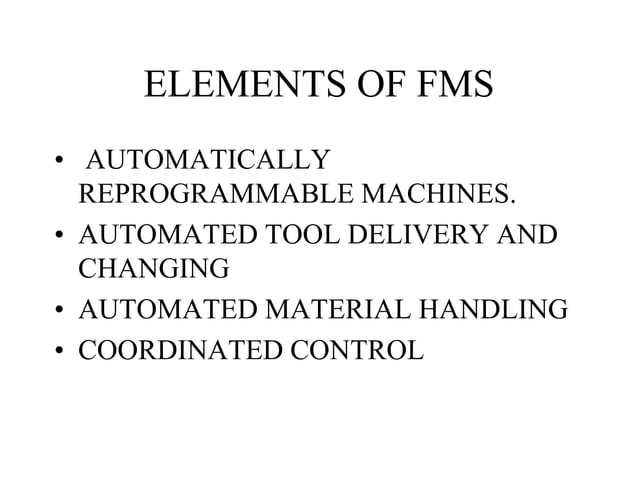 Flexible Manufacturing System, Advantages and DIsadvantages of FMS | PPT