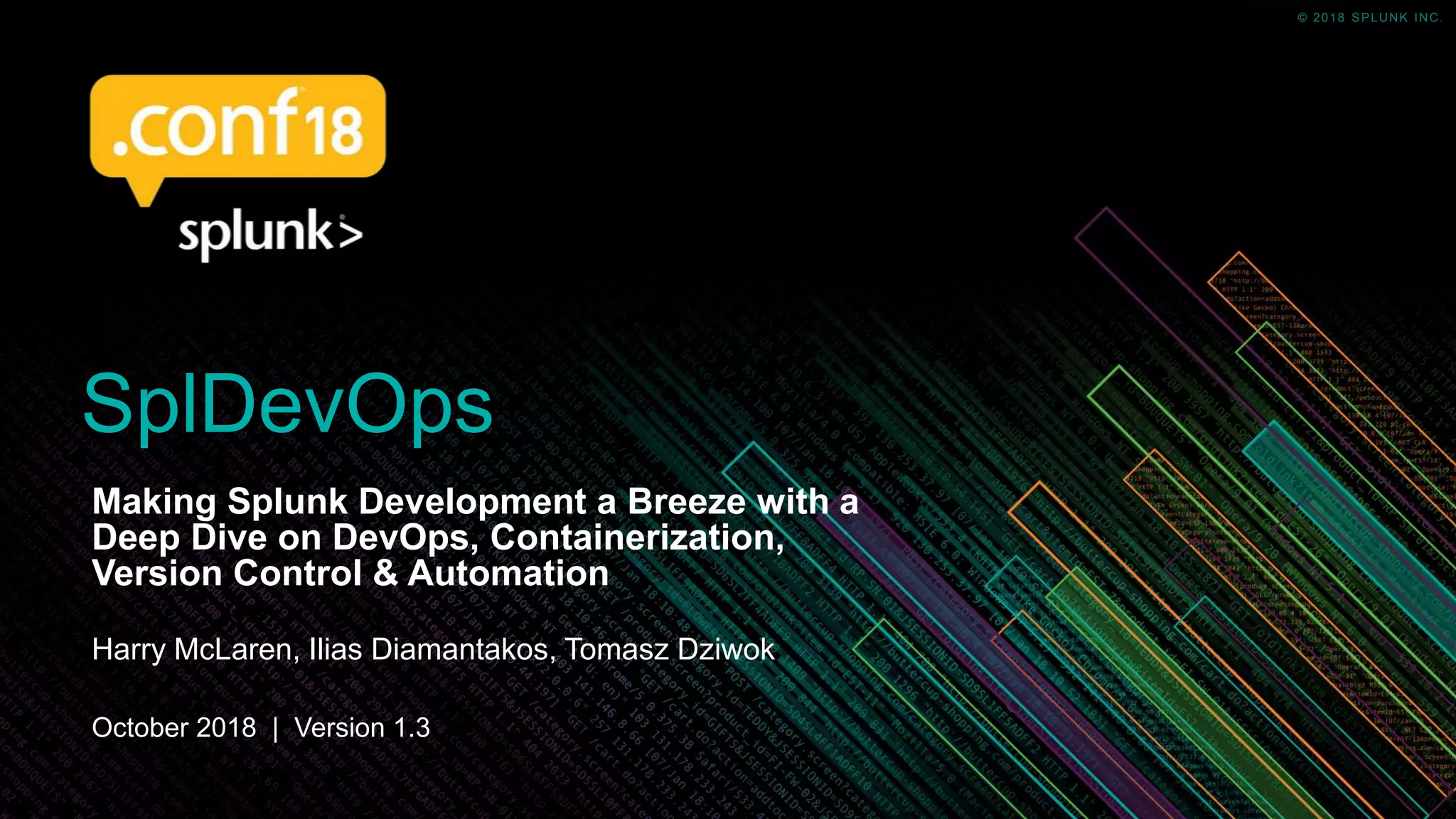 Spldevops Making Splunk Development A Breeze With A Deep Dive On Devops Containerization