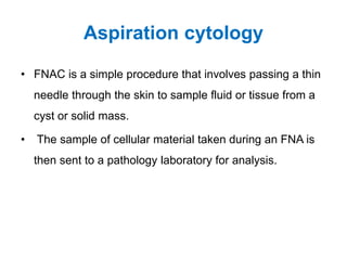 Fine needle aspiration cytology | PPTX