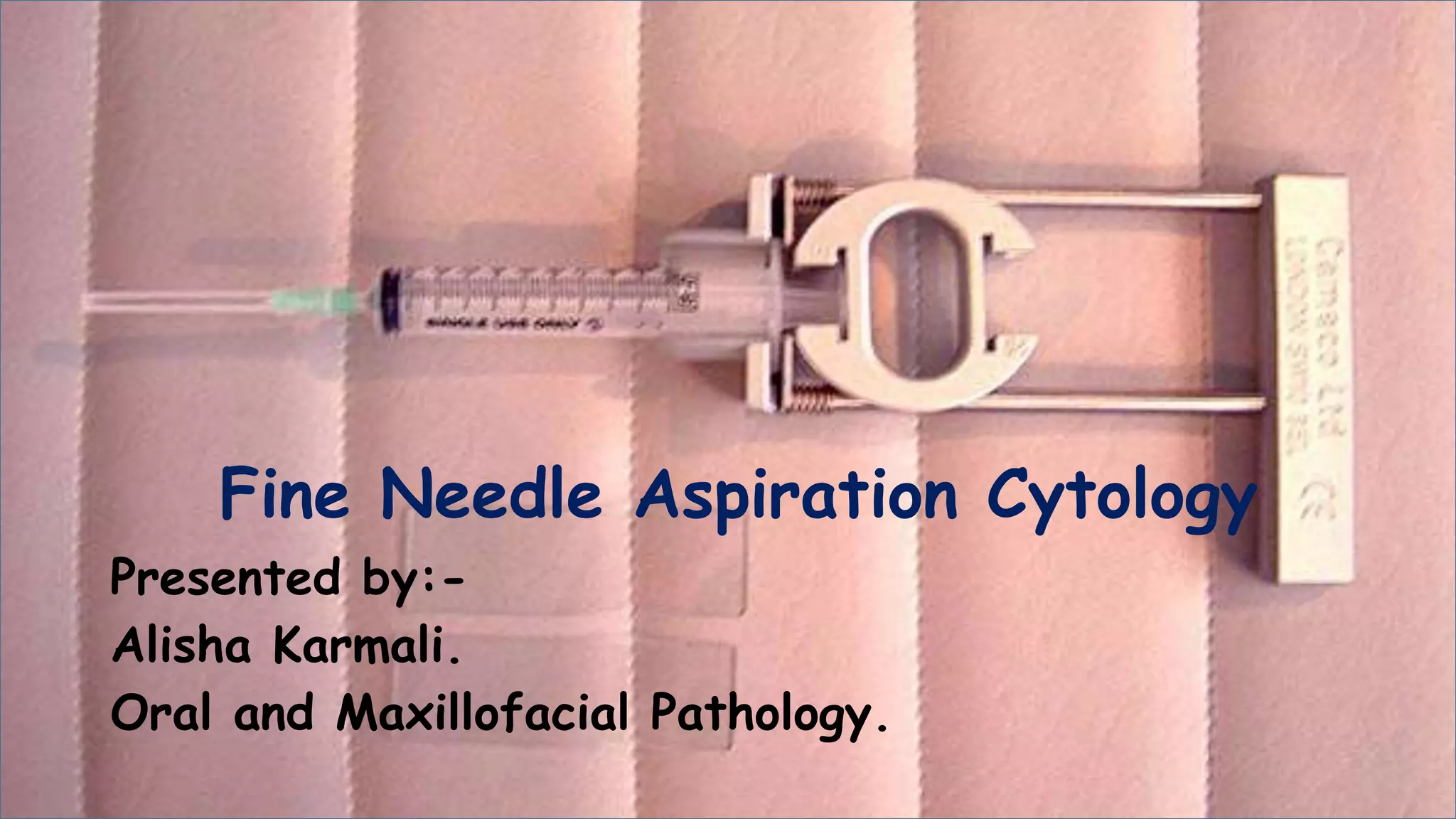 Fine Needle Aspiration Cytology (FNAC) | PPT