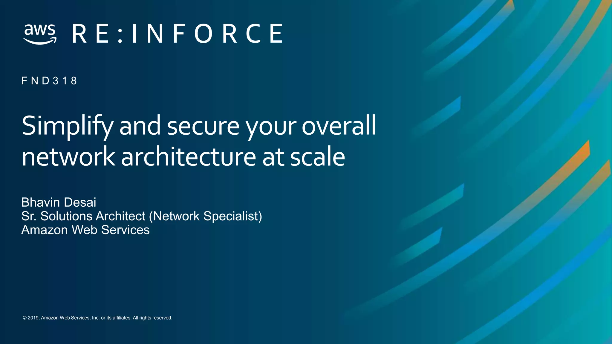 AWS re:Inforce 2019 Builders session: Simplify and secure your network architecture at scale.pptx