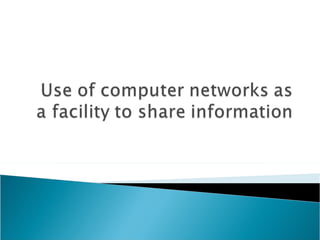 Using computer networks as facility to share information | PPT ...