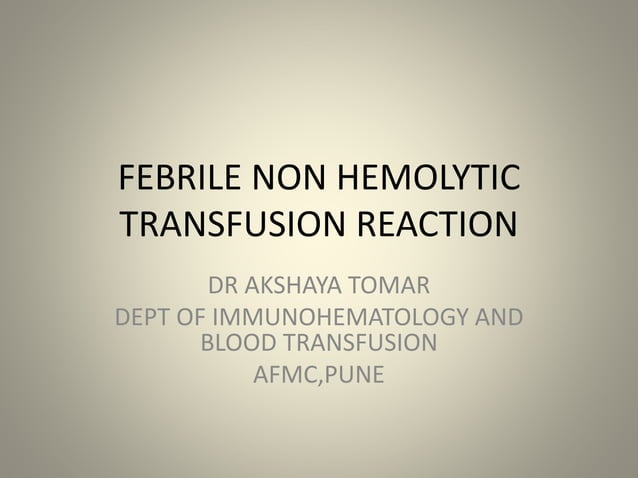 FEBRILE NON HEMOLYTIC TRANSFUSION REACTION | PPTX | Blood Disorders ...