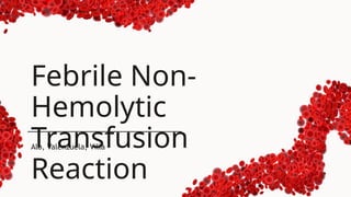 febrile non-hemolyctic transfusion reaction | PPTX