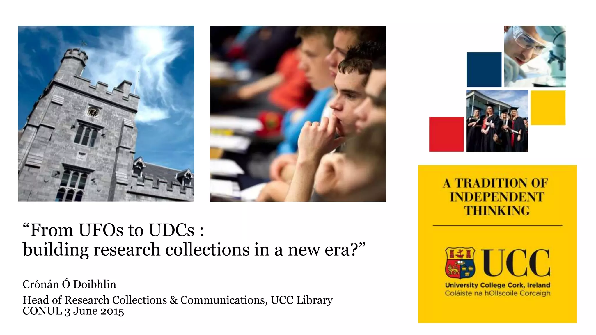 “From UFOs to UDCs: building research collections into future?” - Crónán Ó Doibhlin | PPTX