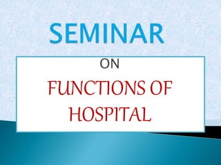 Functions of hospital | PPTX