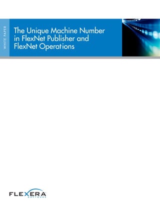 The Unique Machine Number in FlexNet Publisher and FlexNet Operations | PDF