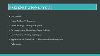 Foam drilling technology and methodology in Conventional and ...