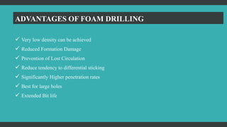 Foam drilling technology and methodology in Conventional and ...