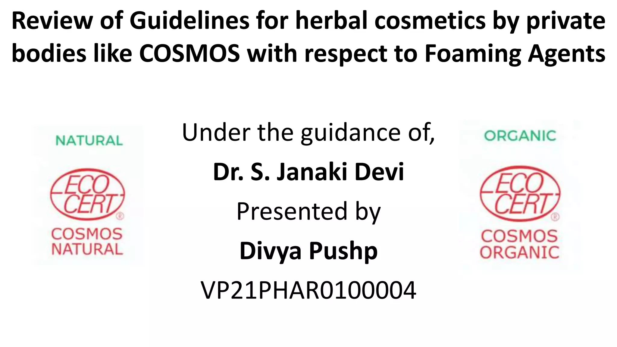 REVIEW OF GUIDELINES FOR HERBAL COSMETICS BY PRIVATE BODIES LIKE COSMOS ...