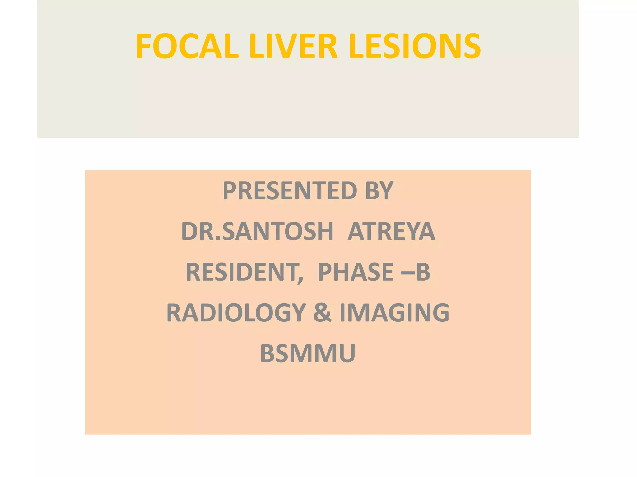 Focal liver lesions- in the eye of a radiologist | PPTX