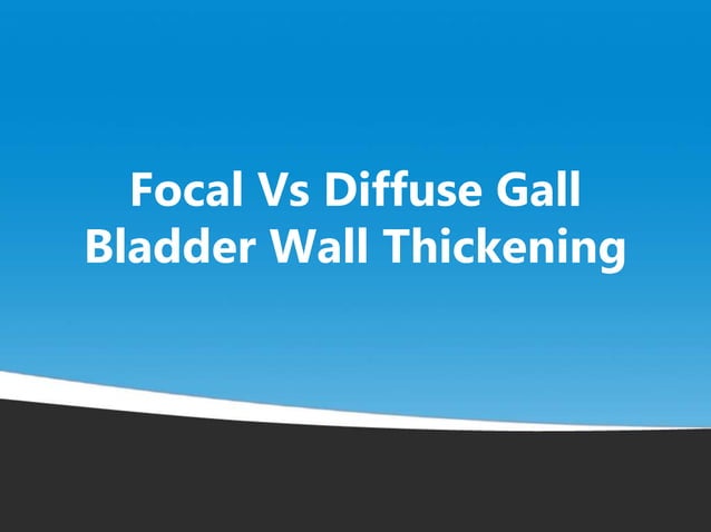 Focal vs diffuse gall bladder wall thickening | PPTX | Digestive ...