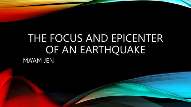 FOCUS AND EPICENTER.pptx | Geology | Science