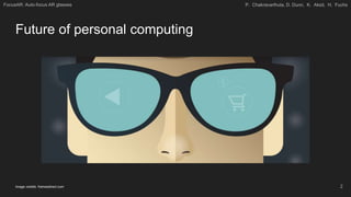 FocusAR: Auto-focus AR eyeglasses for real world and virtual imagery | PPTX