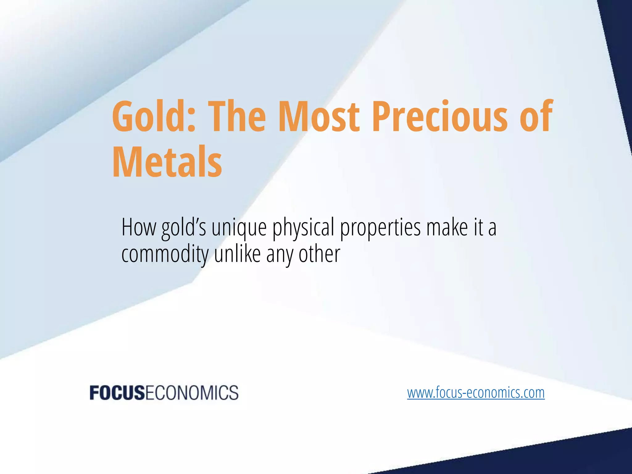 Gold: The Most Precious of Metals - FocusEconomics | PPT
