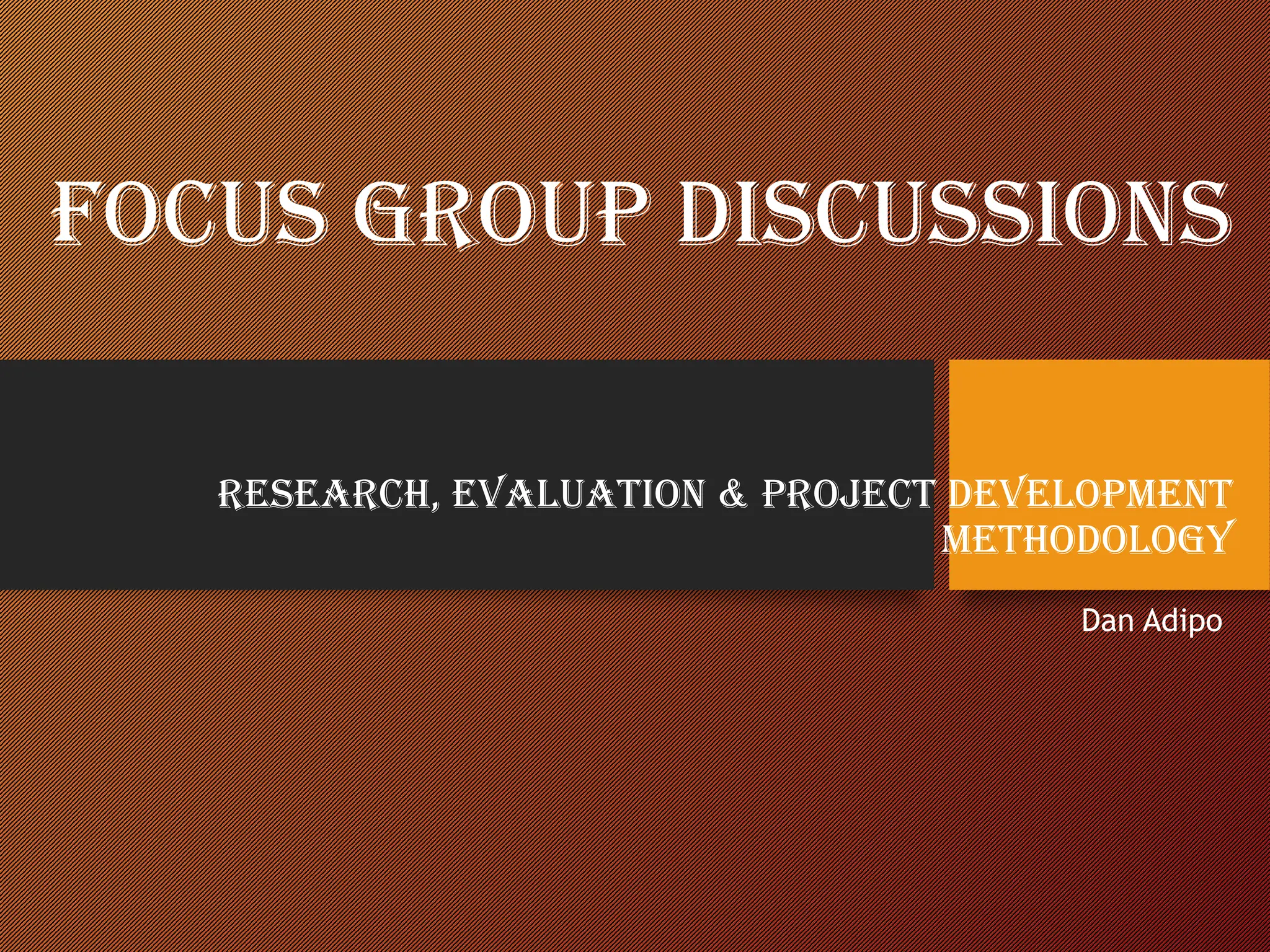 Focus Group Discussions in Research, Evaluation & Project Dvt.ppt