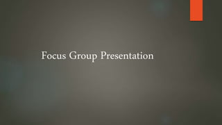 Focus Group Presentation | PPT