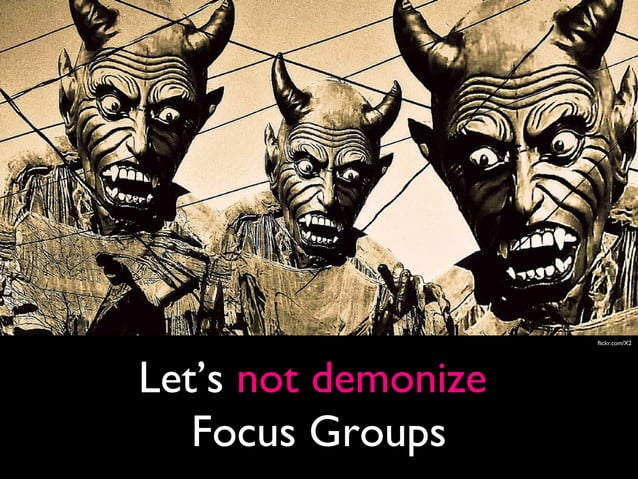 Let's Not Demonize Focus groups | PPT