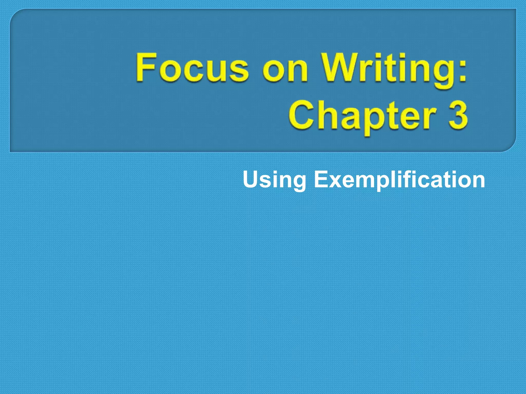 Focus on writing ch. 3 | PPTX