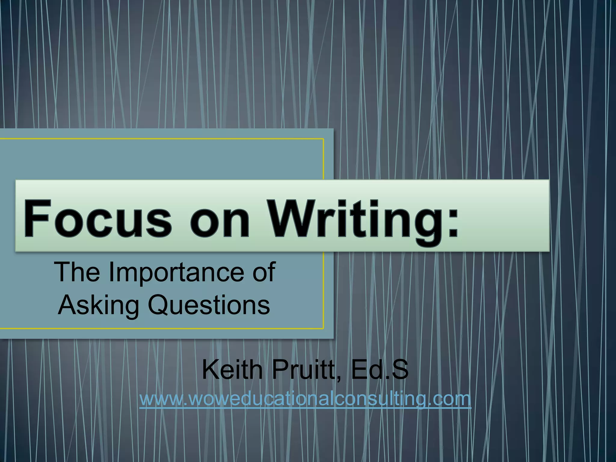 Focus on writing the importance of asking questions | PPTX | Education