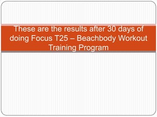 Focus T25 Workout Results | PPTX