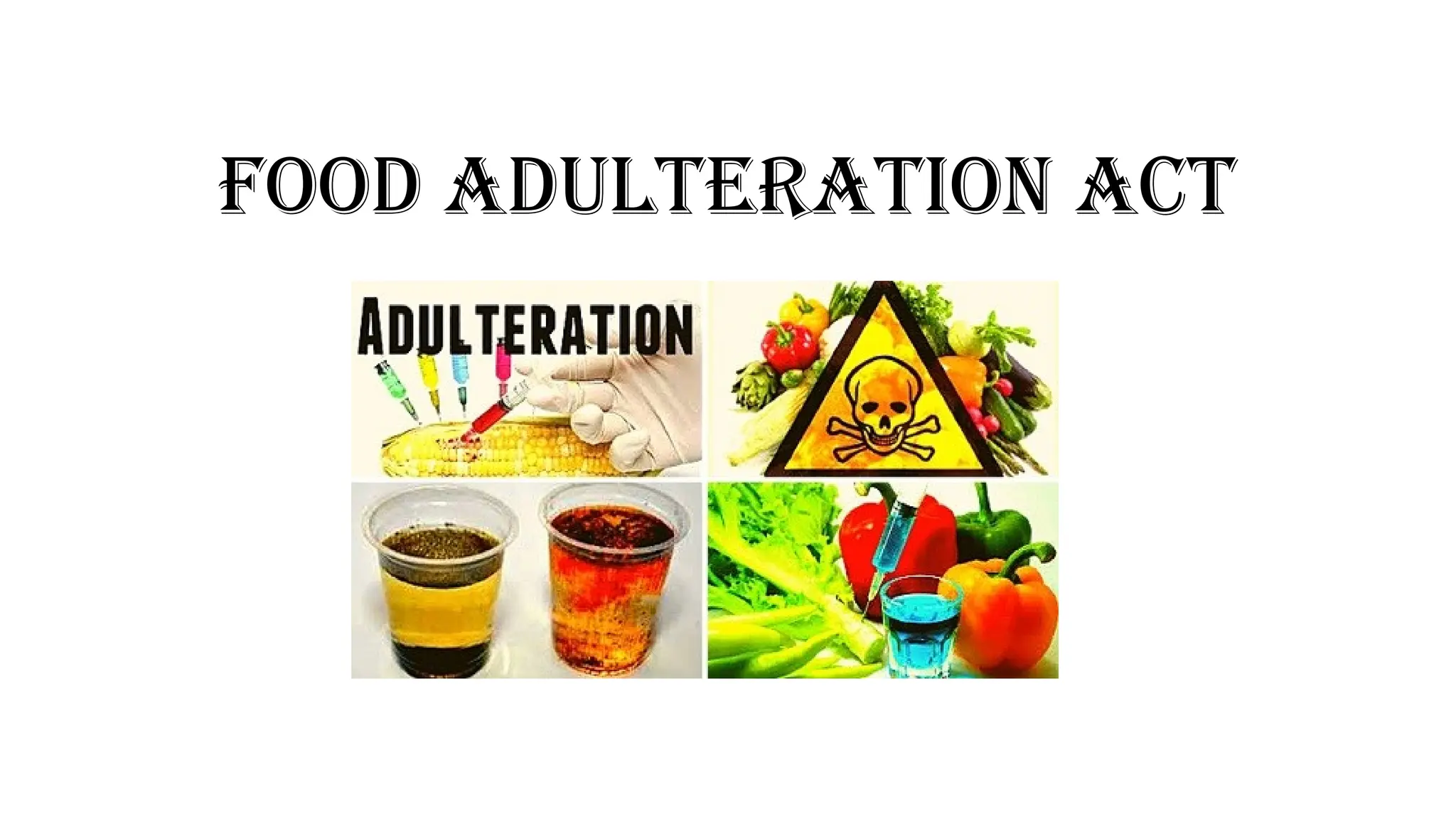 FOOD ADULTERATION ACT AND ITS USES pptx | PPTX