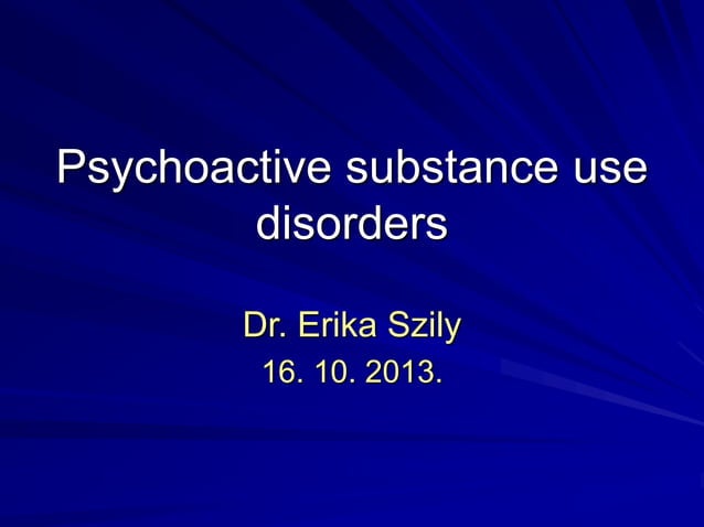 Psychoactive substance use disorder.addikt.ppt