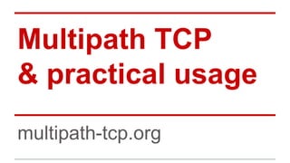 Multipath TCP & practical usage | PPTX