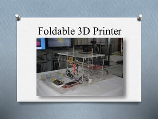 Foldable 3d Printer for fused deposition modelling | PPTX